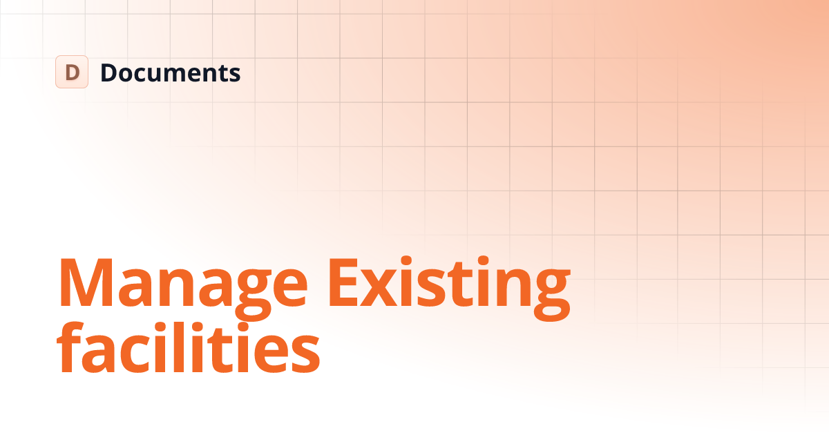 Manage Existing facilities | Documents