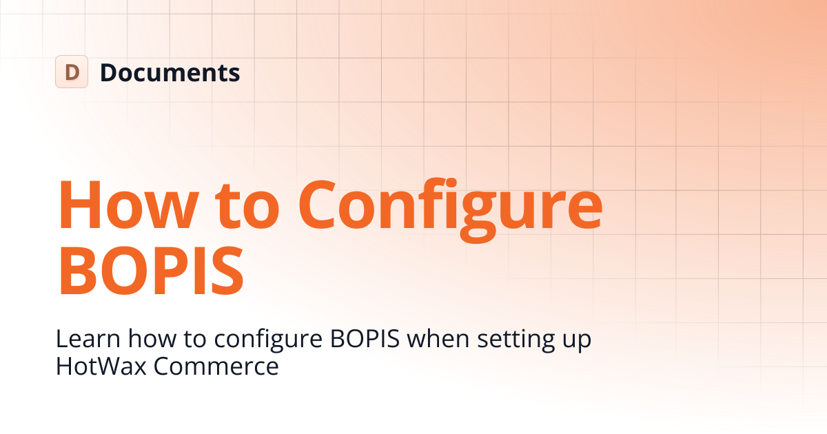 How to Configure BOPIS | Learn HotWax OMS | Documents