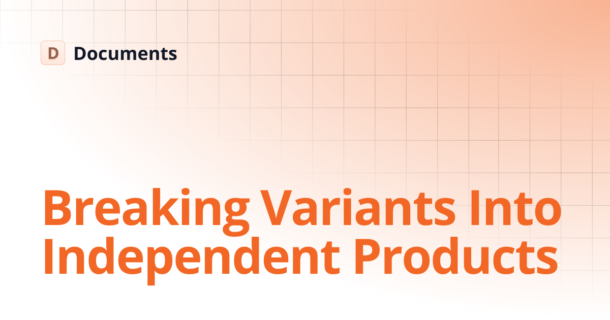 Breaking Variants Into Independent Products | Retail Operations | Documents
