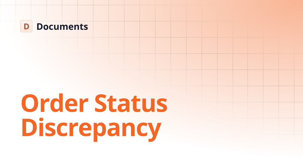 Order Status Discrepancy | Retail Operations | Documents