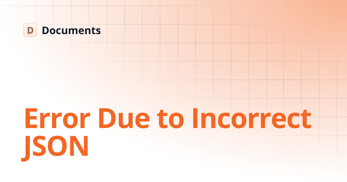 Error Due to Incorrect JSON | Documents