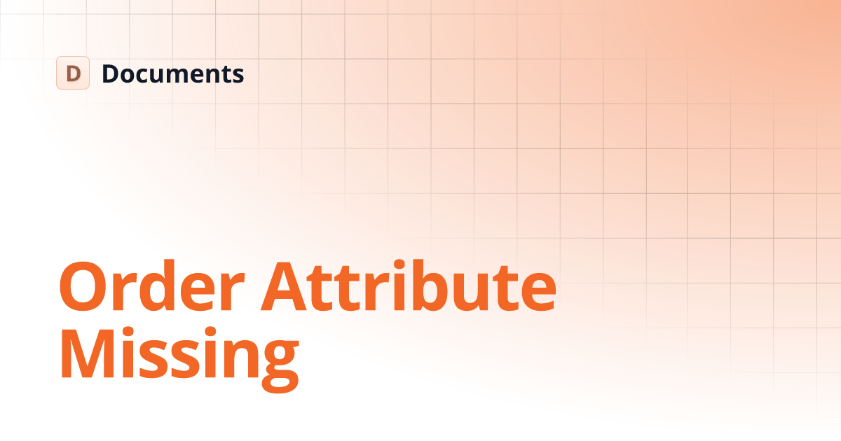 Order Attribute Missing Documents