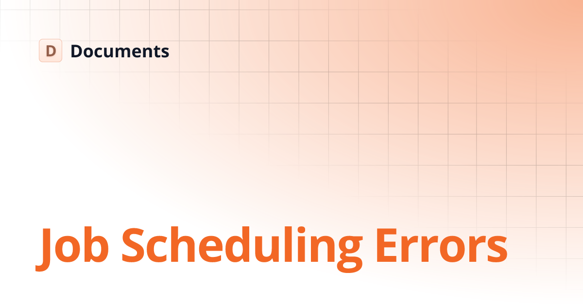 Job Scheduling Errors | Documents