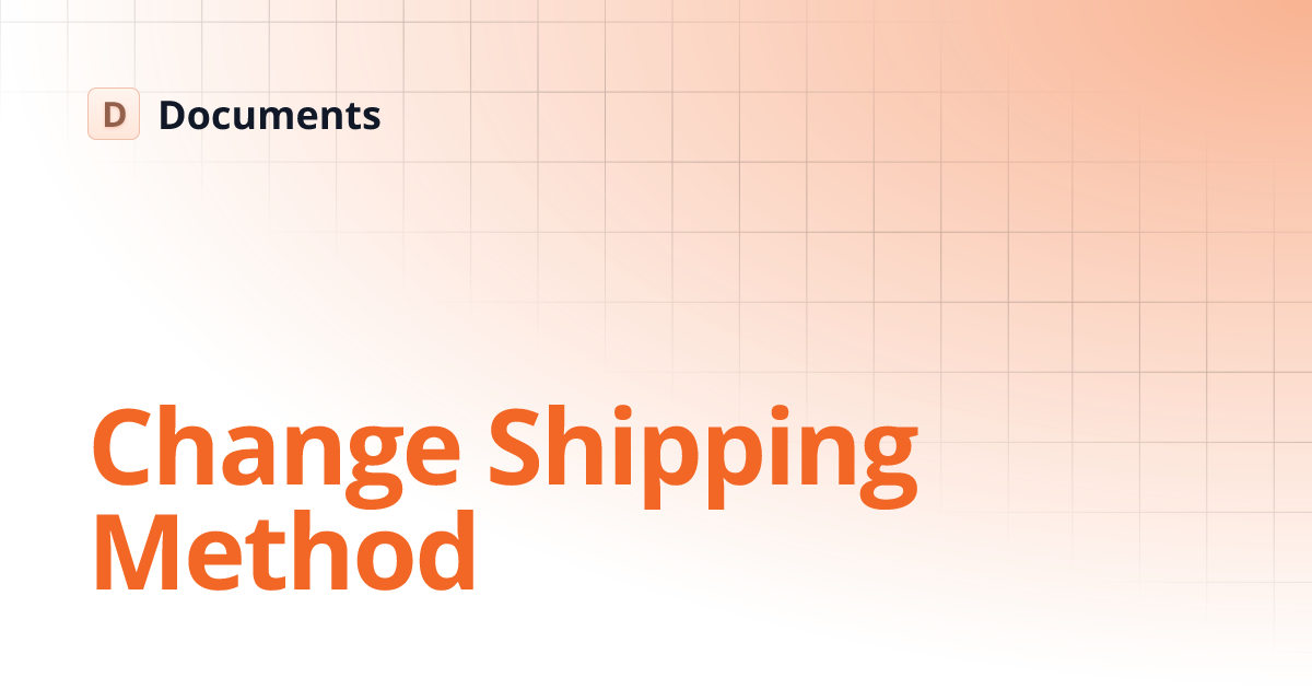 Change Shipping Method | Documents