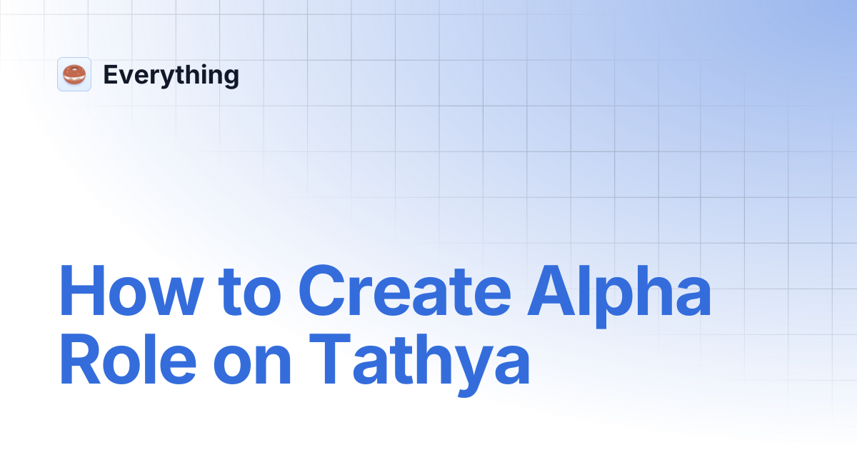 How to Create Alpha Role on Tathya | Everything