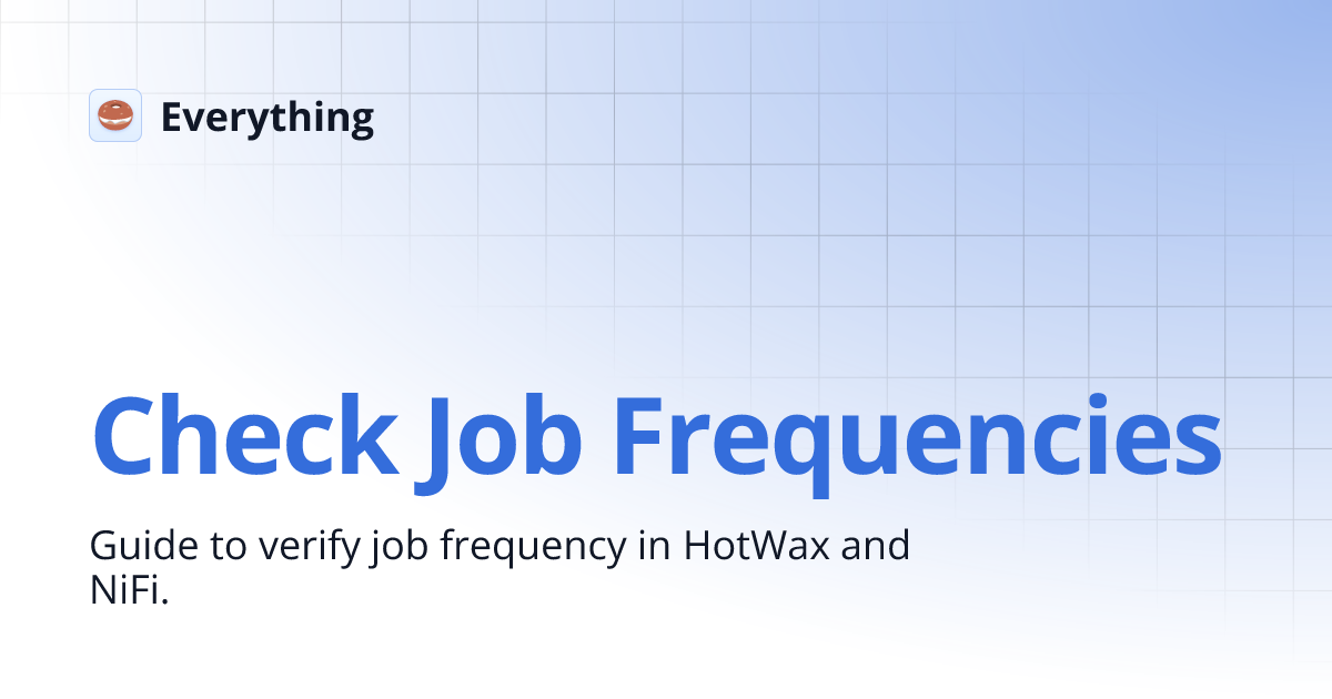 Check Job Frequencies | Everything