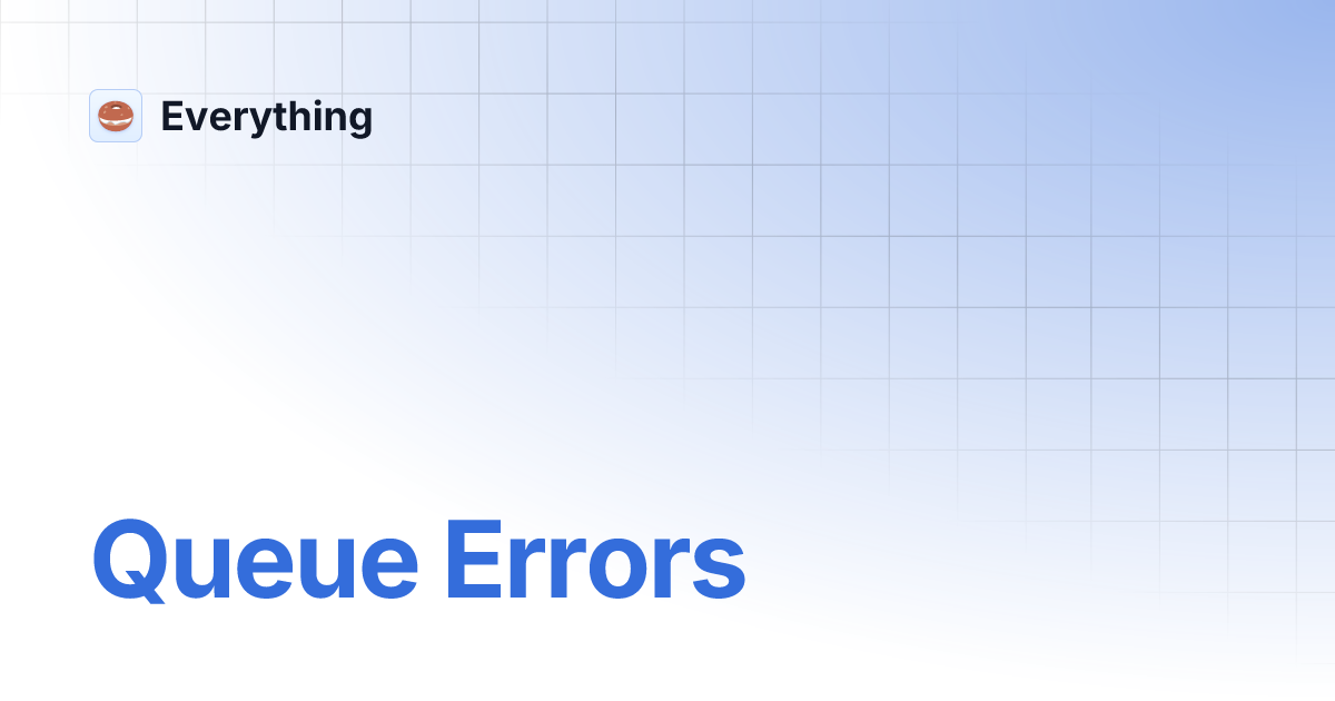 Queue Errors | Everything